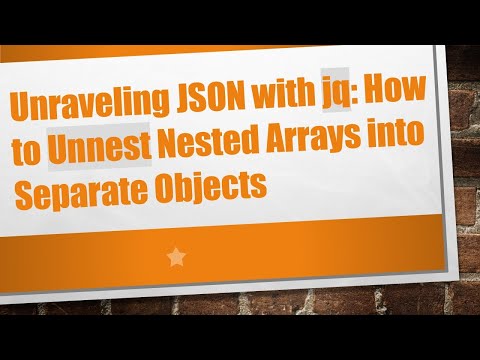 Unraveling JSON with jq: How to Unnest Nested Arrays into Separate Objects