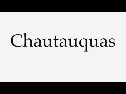 How to Pronounce Chautauquas
