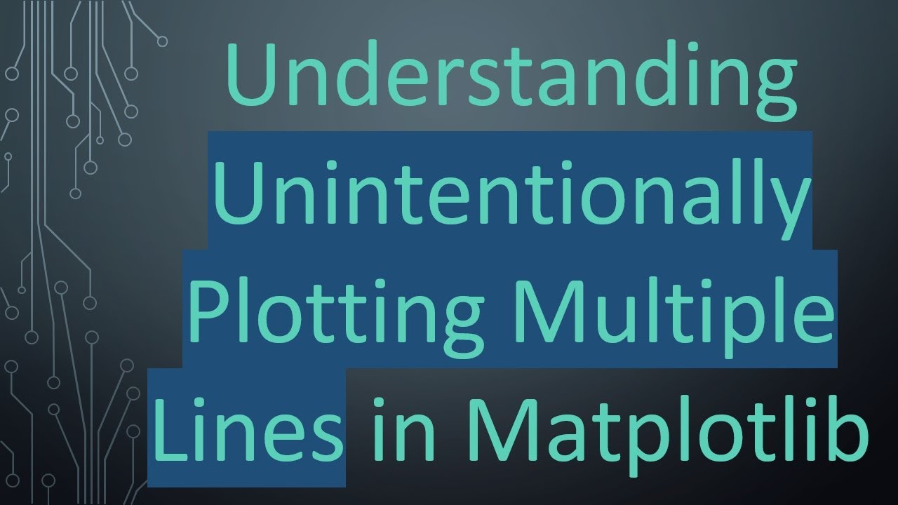 Understanding Unintentionally Plotting Multiple Lines in Matplotlib