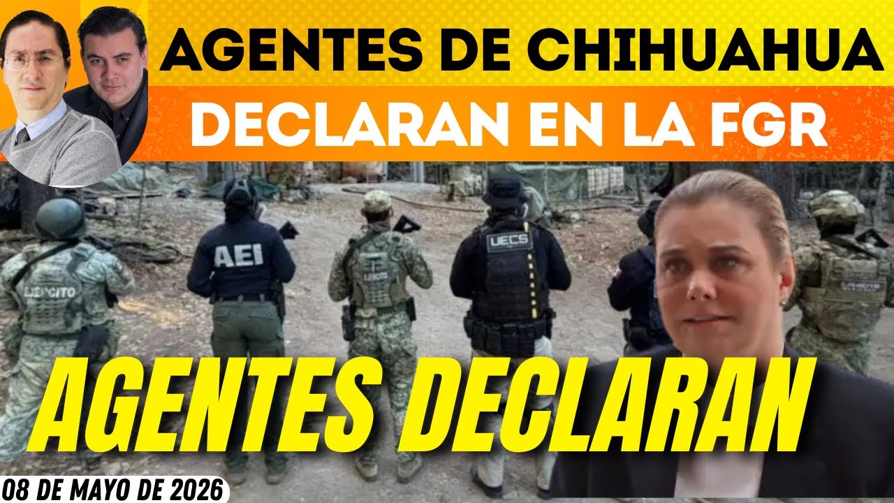 #MañaneraPresidenta |  AGENTES DE CHIHUAHUA DECLARAN EN LA FGR POR CASO DE AGENTES MUERTOS