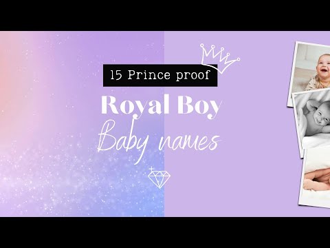 15 ROYAL BABY BOY NAMES (+ MEANINGS) | INSPIRATION FOR ROYAL NAMES | HISTORIC BABY NAMES FOR BOYS