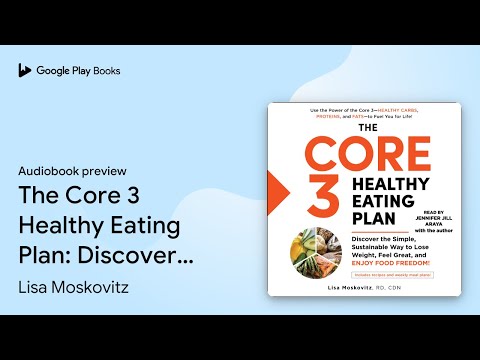 The Core 3 Healthy Eating Plan: Discover the… by Lisa Moskovitz · Audiobook preview