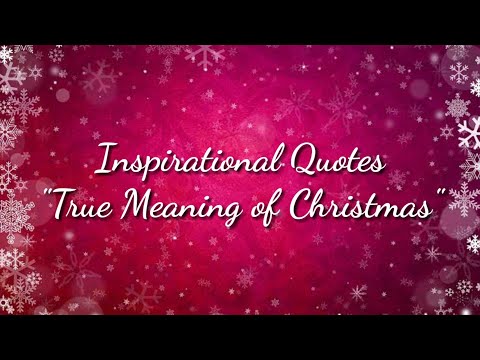 INSPIRATIONAL QUOTE "True meaning of Christmas"