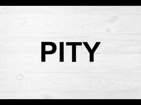 How To Pronounce Pity