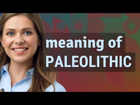 Paleolithic | meaning of Paleolithic