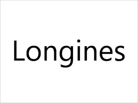 How to Pronounce Longines