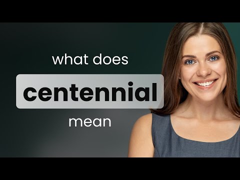 Centennial — CENTENNIAL definition
