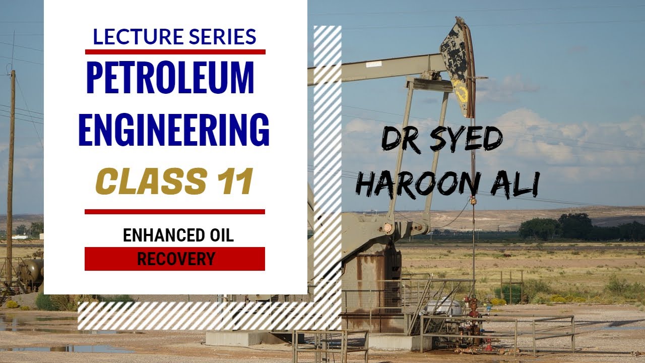 How to do Enhanced Oil Recovery in depleted oil and gas wells, EOR part 1, PE Class 11