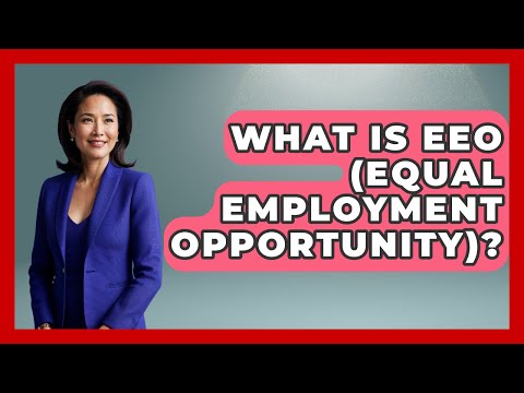 What Is EEO (Equal Employment Opportunity)? - Your Civil Rights Guide
