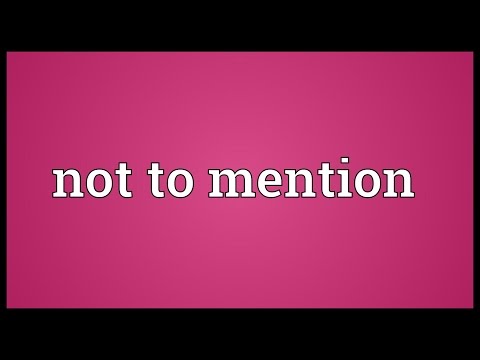 Not to mention Meaning