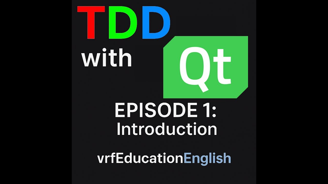 TDD with Qt 6 – Episode 1: Introduction & First Unit Test (Qt Test Framework)