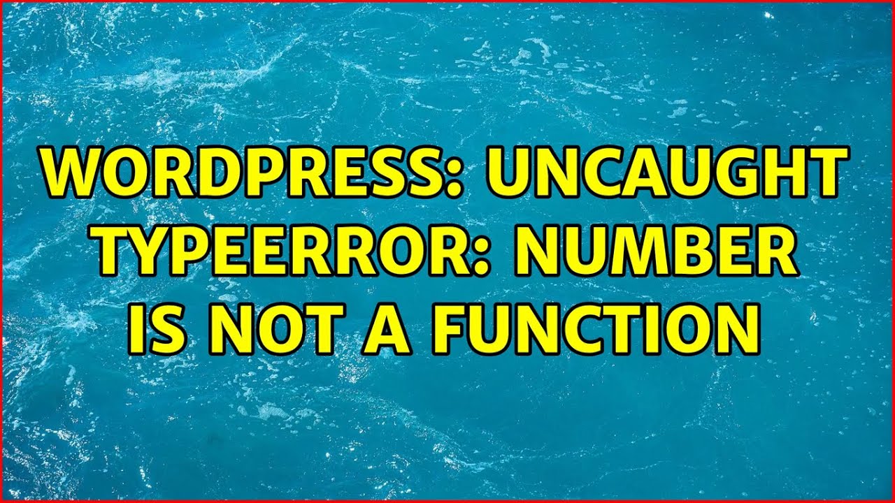 Wordpress: Uncaught TypeError: number is not a function