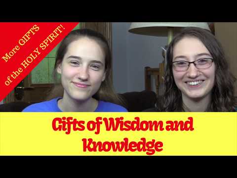 Gifts of the Holy Spirit: Wisdom and Knowledge