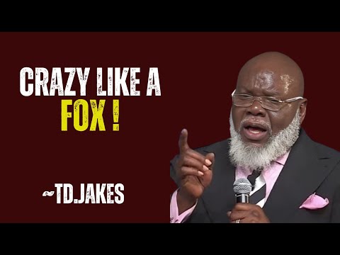 CRAZY LIKE A FOX - Motivational Speech By T.D. Jakes | One of the Best Motivational Video Ever