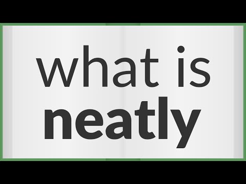 Neatly | meaning of Neatly