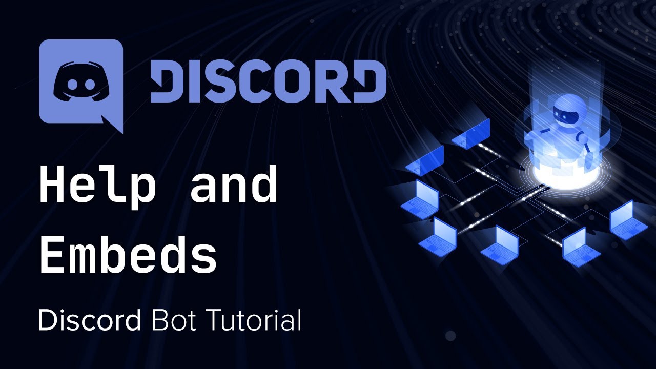 Discord Bot with Python - Tutorial 6 - Help and Embeds