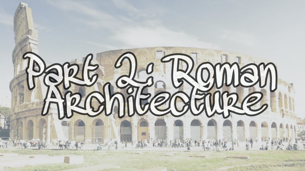 HOA 006_PART 2 ROMAN ARCHITECTURE | ARCHITECTURE EPISODES