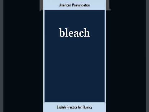 bleach, How to Say or Pronounce BLEACH in American, British English, Pronunciation