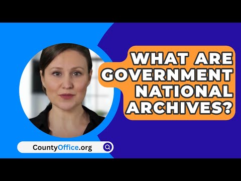 What Are Government National Archives? - CountyOffice.org
