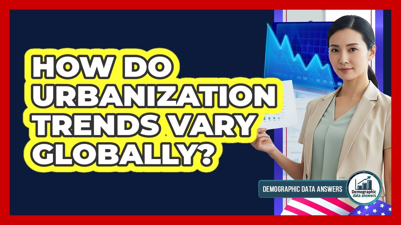 How Do Urbanization Trends Vary Globally?