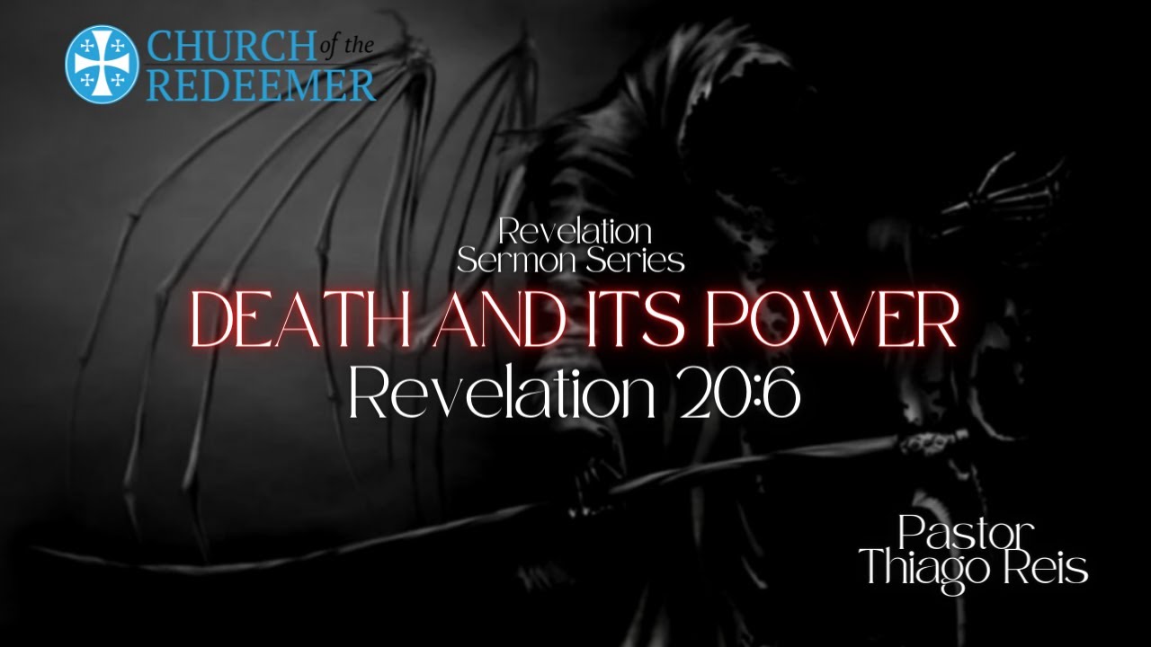 Death and Its Power - Revelation 20:6 - Pastor Thiago Reis