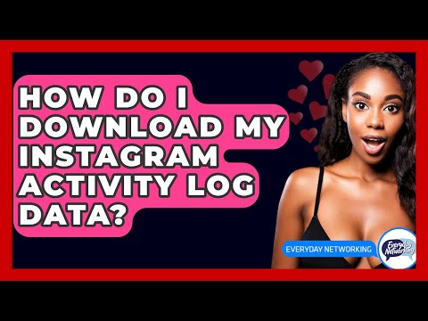 How Do I Download My Instagram Activity Log Data? - Everyday-Networking