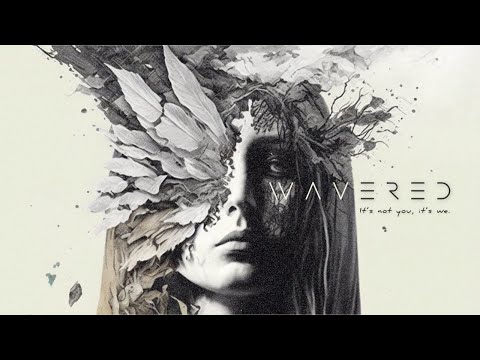 Wavered Share New Single “It’s Not You, It’s We” Ft. Shayley Bourget ...