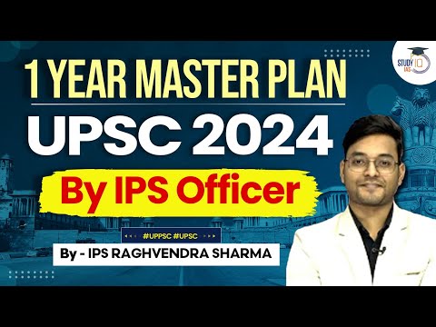 Complete 1 Year Master Plan to Clear UPSC 2024 | Tips from UPSC Toppers and IPS Officers | StudyIQ