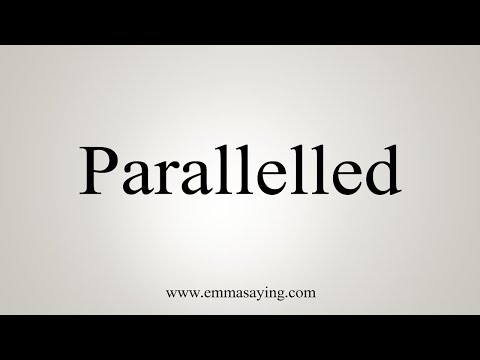 How To Say Parallelled
