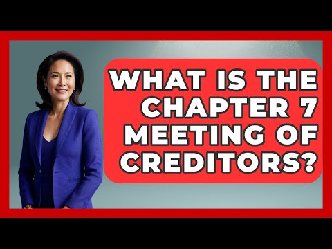 What Is The Chapter 7 Meeting Of Creditors? - Consumer Laws For You