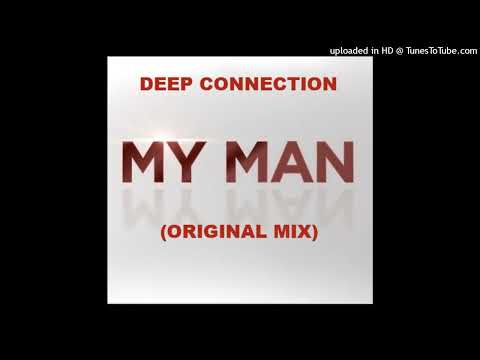 Deep Connection - My Man (Original Mix)