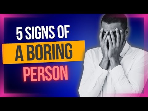 5 signs of a boring person! Do you think you're boring? Watch the video!