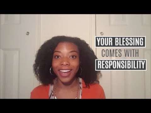 Your Blessing Comes with Responsibility | Video – LizMargaret