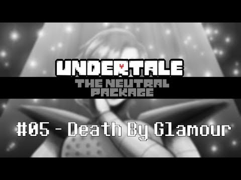Undertale: The Neutral Package - Death By Glamour