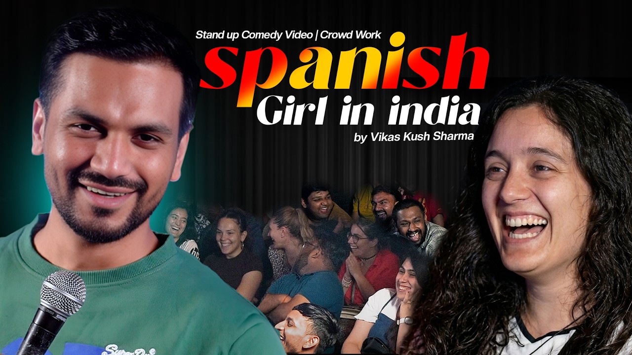 Spanish Girl In India 🇪🇸 | Vikas Kush Sharma | Standup Comedy Crowd Work