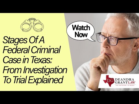 Stages Of A Federal Criminal Case in Texas: From Investigation To Trial Explained