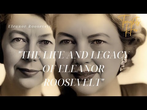 "The Life and Legacy of Eleanor Roosevelt"