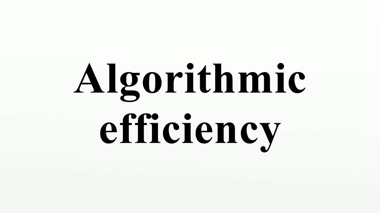Algorithmic efficiency