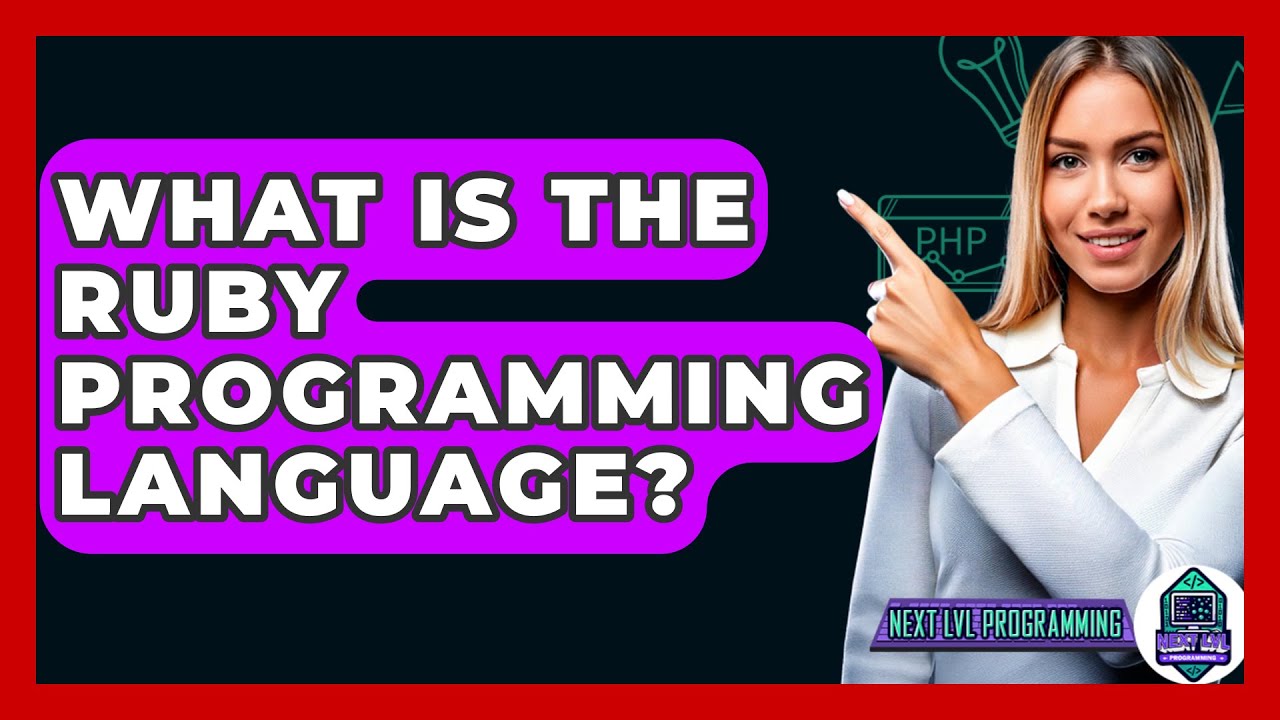 What Is The Ruby Programming Language? - Next LVL Programming