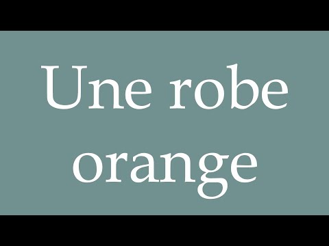 How to Pronounce ''Une robe orange'' (An orange dress) Correctly in French
