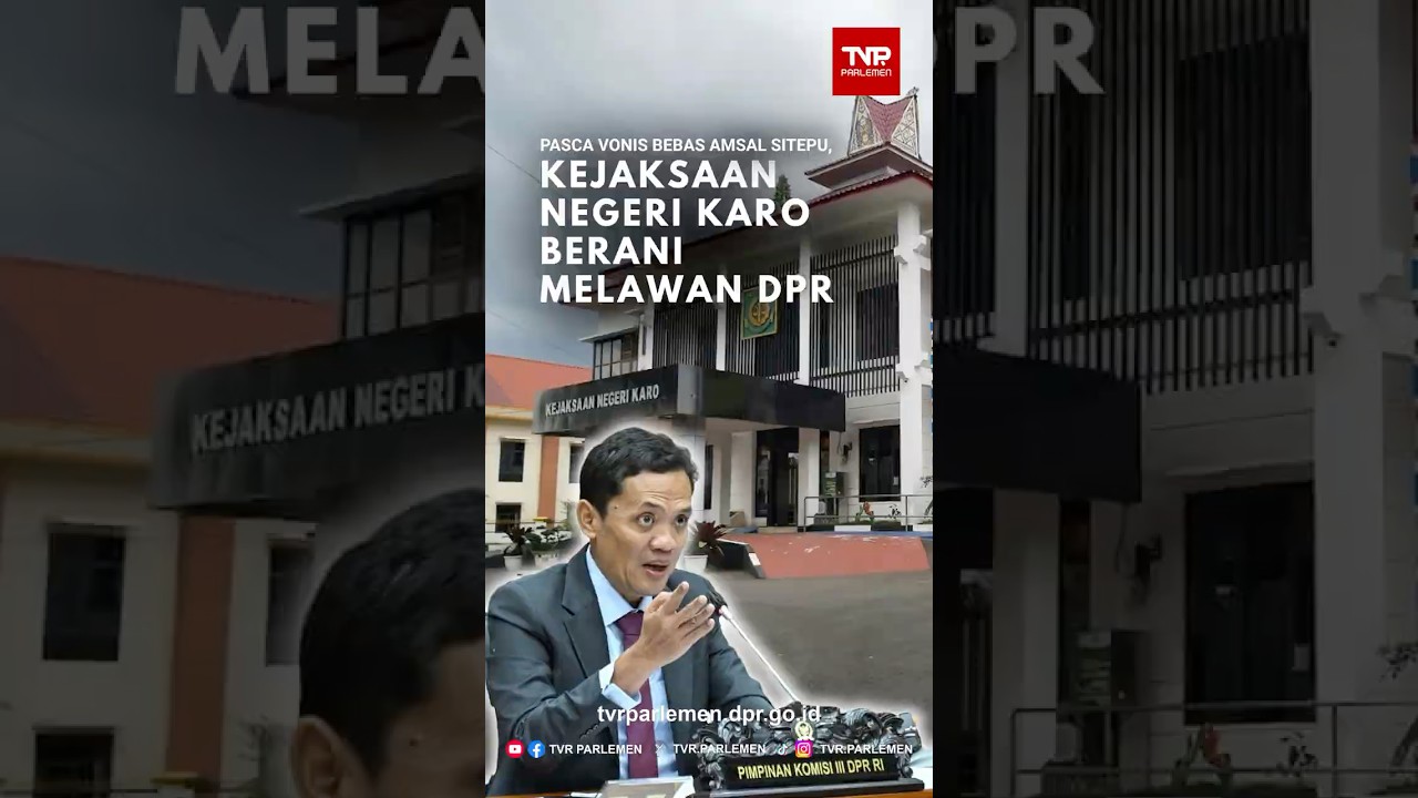 Pasca Vonis Bebas Amsal Sitepu, Kejaksaan Negeri Karo Melawan DPR