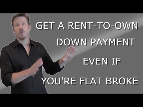 How To Get A Down Payment For Rent To Own Homes (Even If You're Flat Broke Today)
