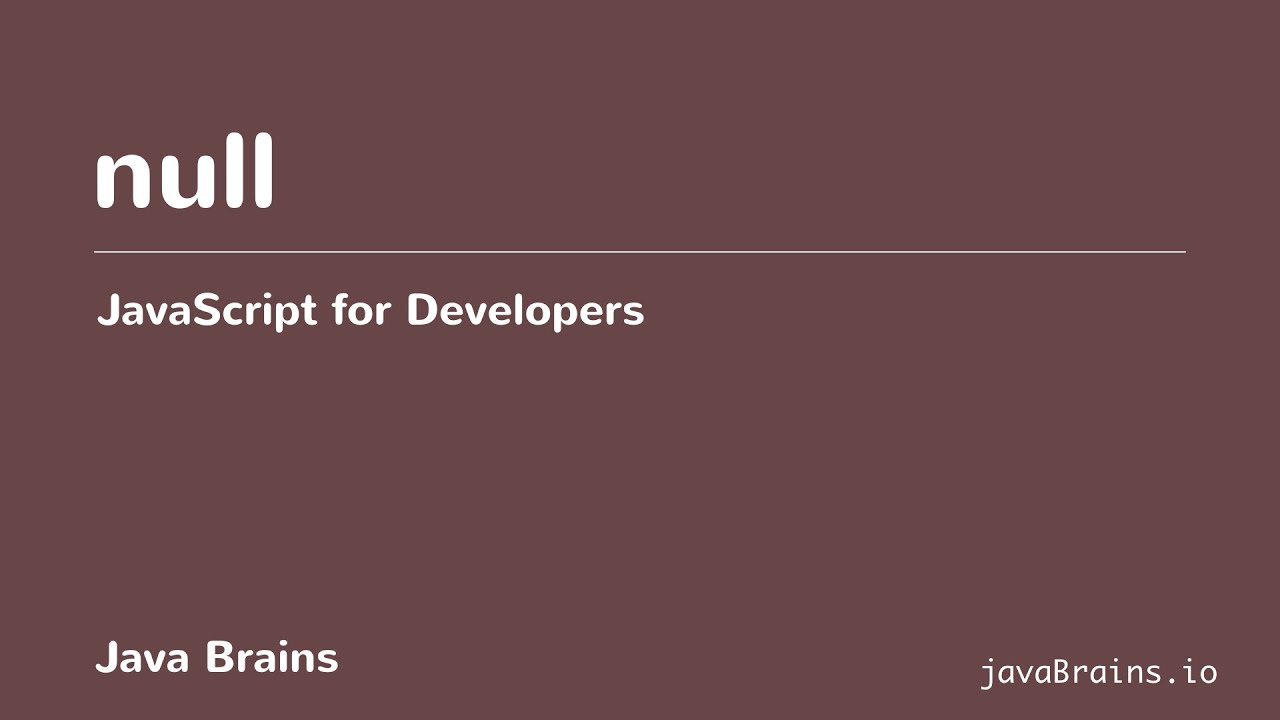 JavaScript for Developers 13 - Understanding null