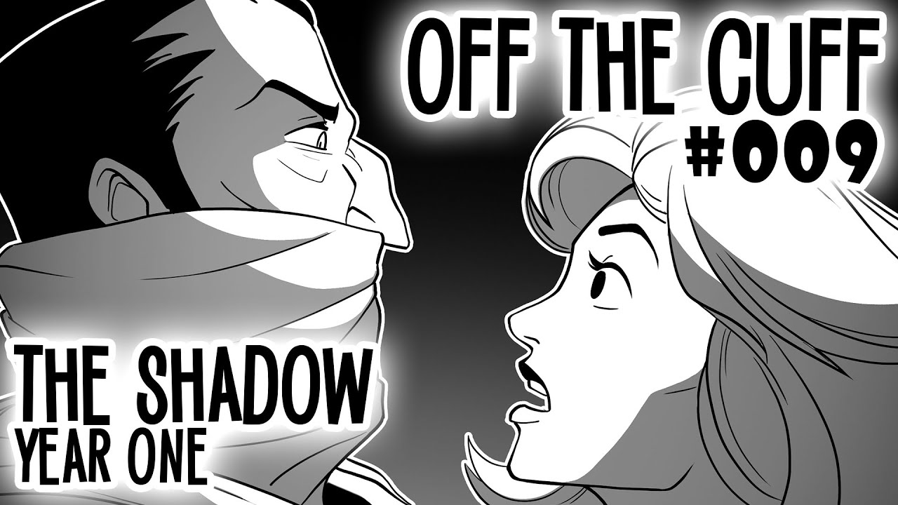 Off the Cuff #009: The Shadow - Year One