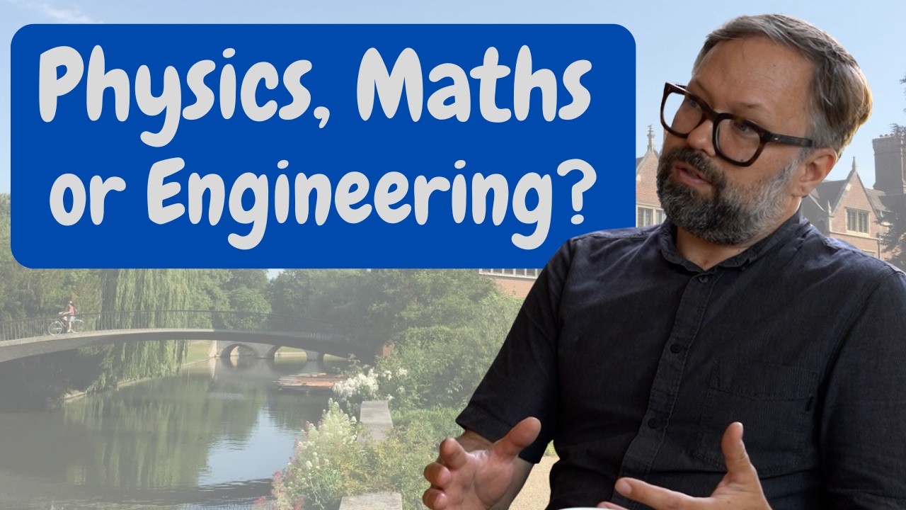 Choosing between Physics, Maths, and Engineering? | University of Cambridge