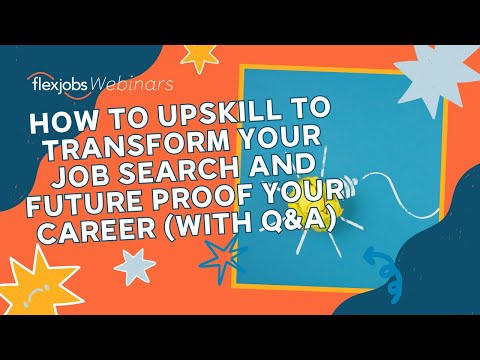 How to Upskill to Transform Your Job Search and Future Proof Your Career (with Q&A)