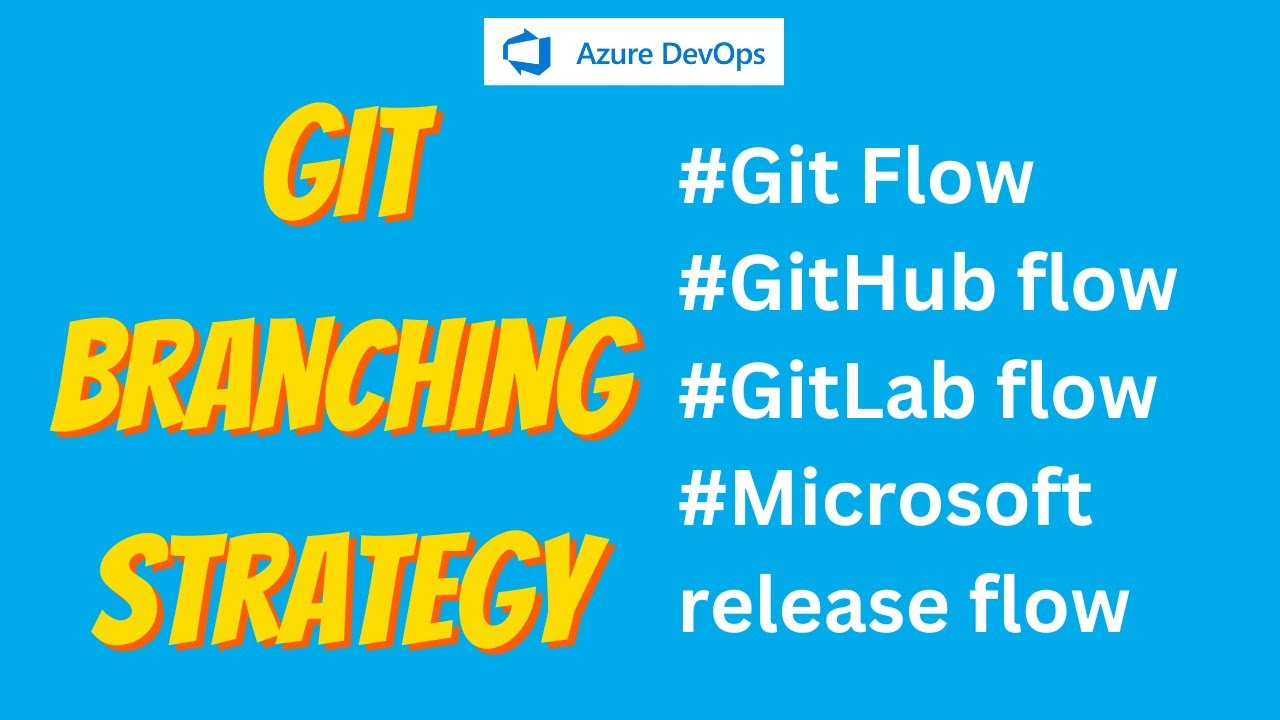 32. Git Branching strategy explained | GitHub flow | GitLab flow | Microsoft release flow | Git Flow