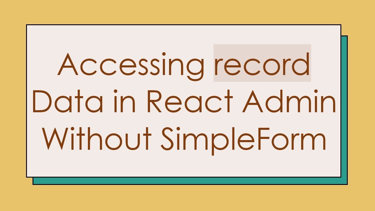 Accessing record Data in React Admin Without SimpleForm