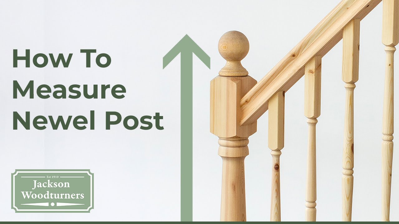 How To Measure Newel Post - Jackson Woodturners