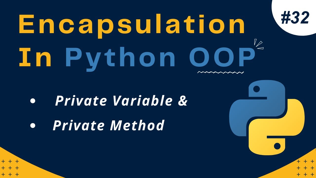Encapsulation in Python OOP | Private variables and Private Methods | Python Tutorial #32